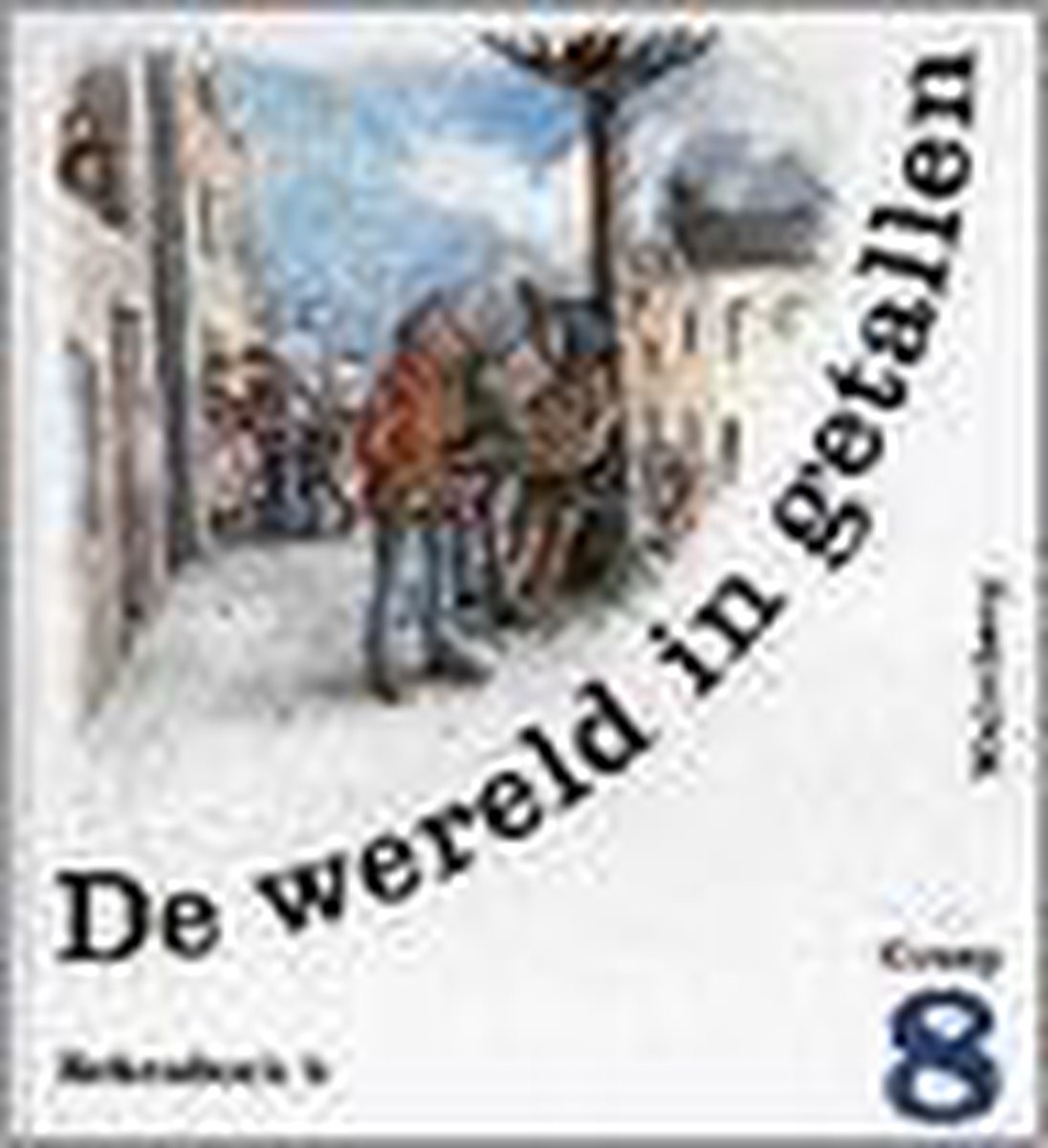 Rekenboek B Wereld in getallen nieuw Groep 8 | Tweedehands | Boekenbalie