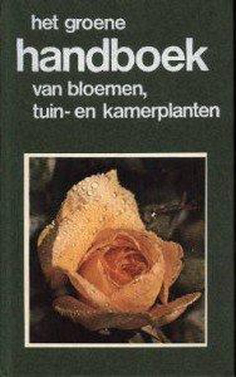 Het groene handboek van bloemen, tuin- en kamerplanten | Tweedehands | BoekenBalie